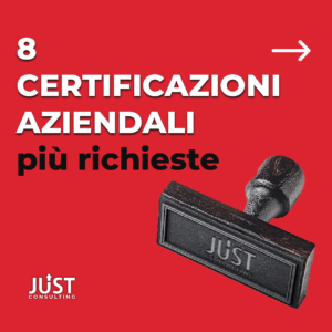 Le 8 Certificazioni aziendali più richieste - Just Consulting
